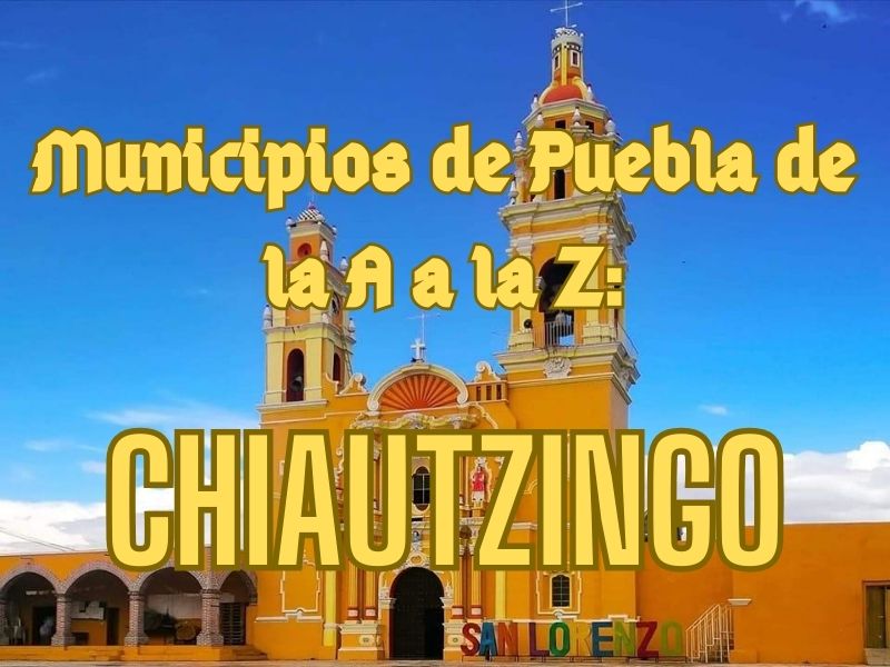 Municipios de Puebla de la A a la Z: Chiautzingo | Contundente
